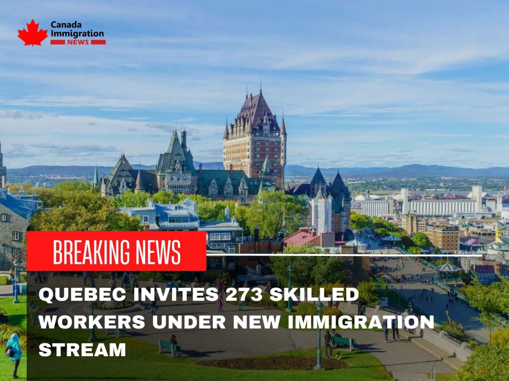 Quebec Invites 273 Skilled Workers Under New Immigration Stream ...