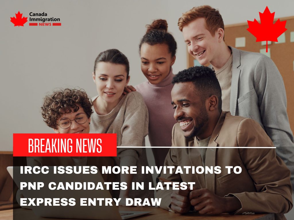 IRCC Issues More Invitations to PNP Candidates in Latest Express Entry ...