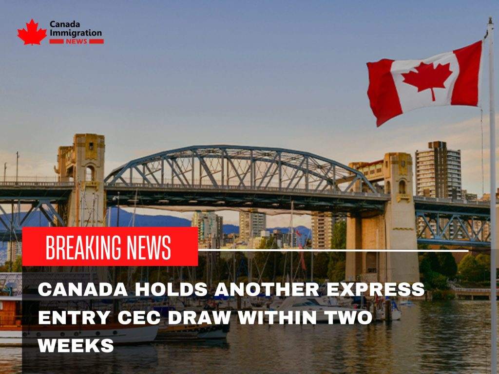 Canada Holds Another Express Entry CEC Draw Within Two Weeks - Latest ...