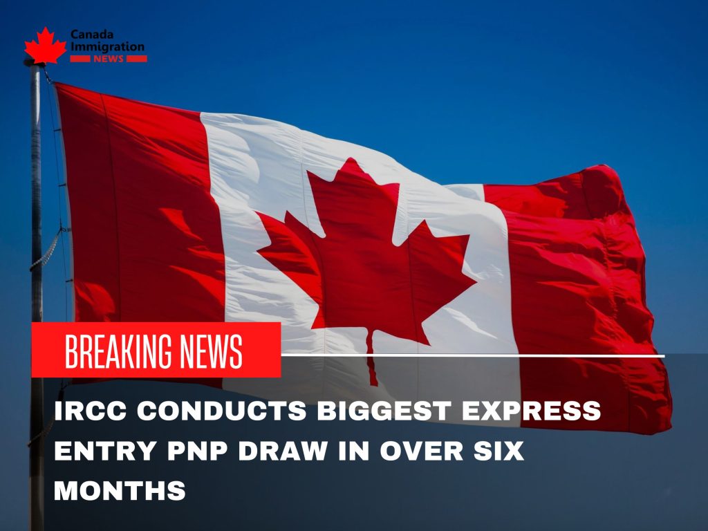 IRCC Conducts Biggest Express Entry PNP Draw in Over Six Months ...