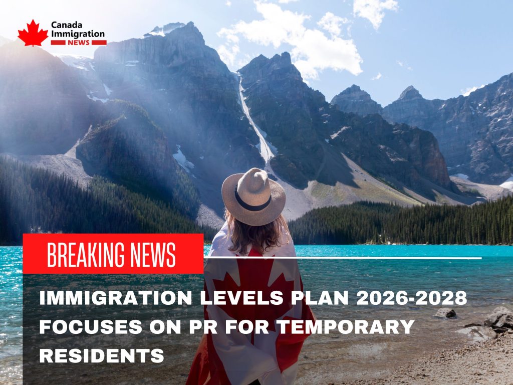 Immigration Levels Plan 2026-2028 Focuses on PR for Temporary Residents ...