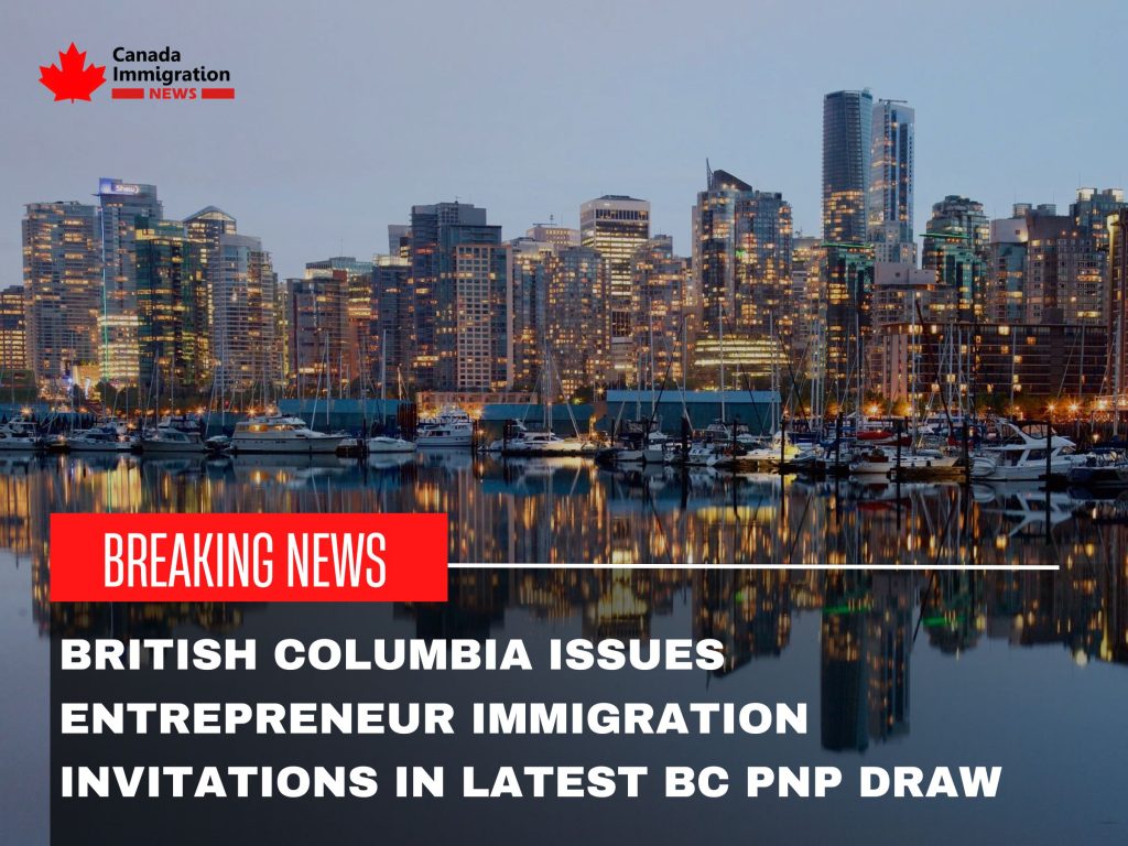 British Columbia Issues Entrepreneur Immigration Invitations in Latest ...