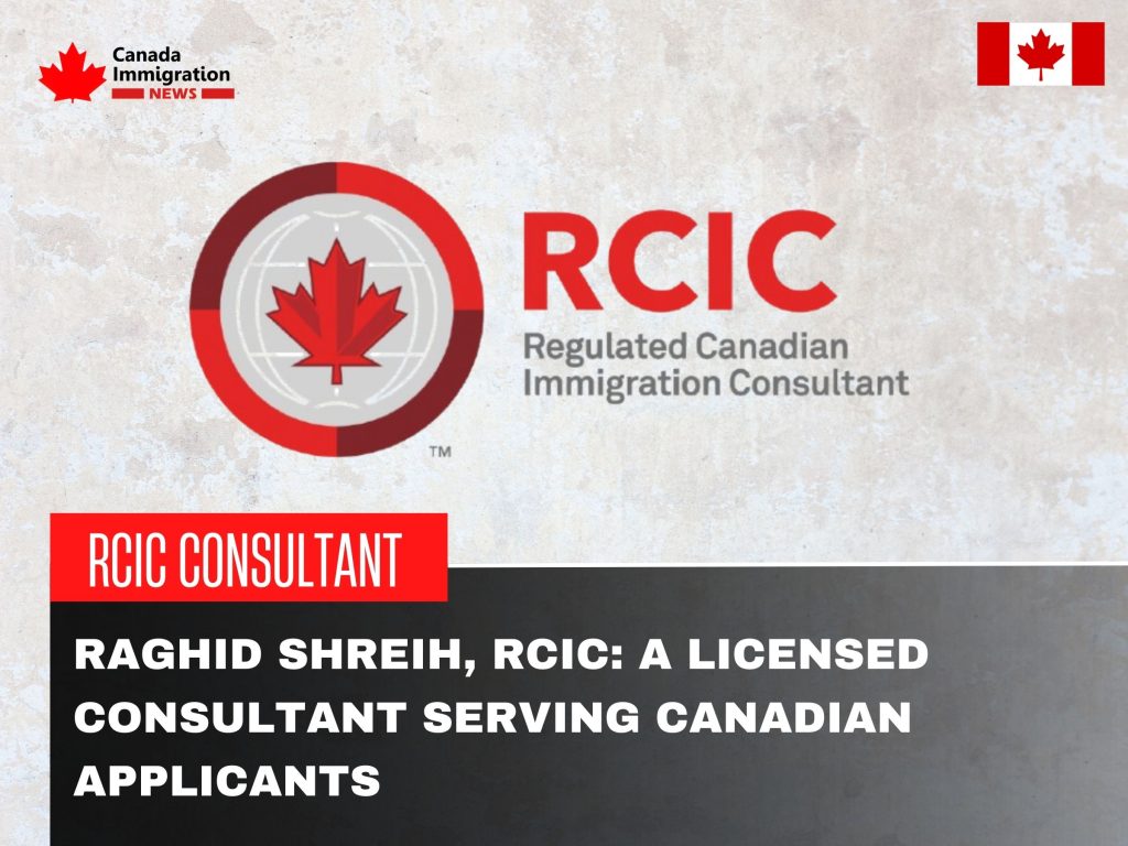 Raghid Shreih, RCIC: A Licensed Consultant Serving Canadian Applicants ...