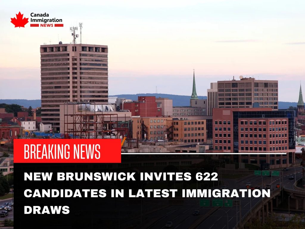 New Brunswick Invites 622 Candidates in Latest Immigration Draws ...