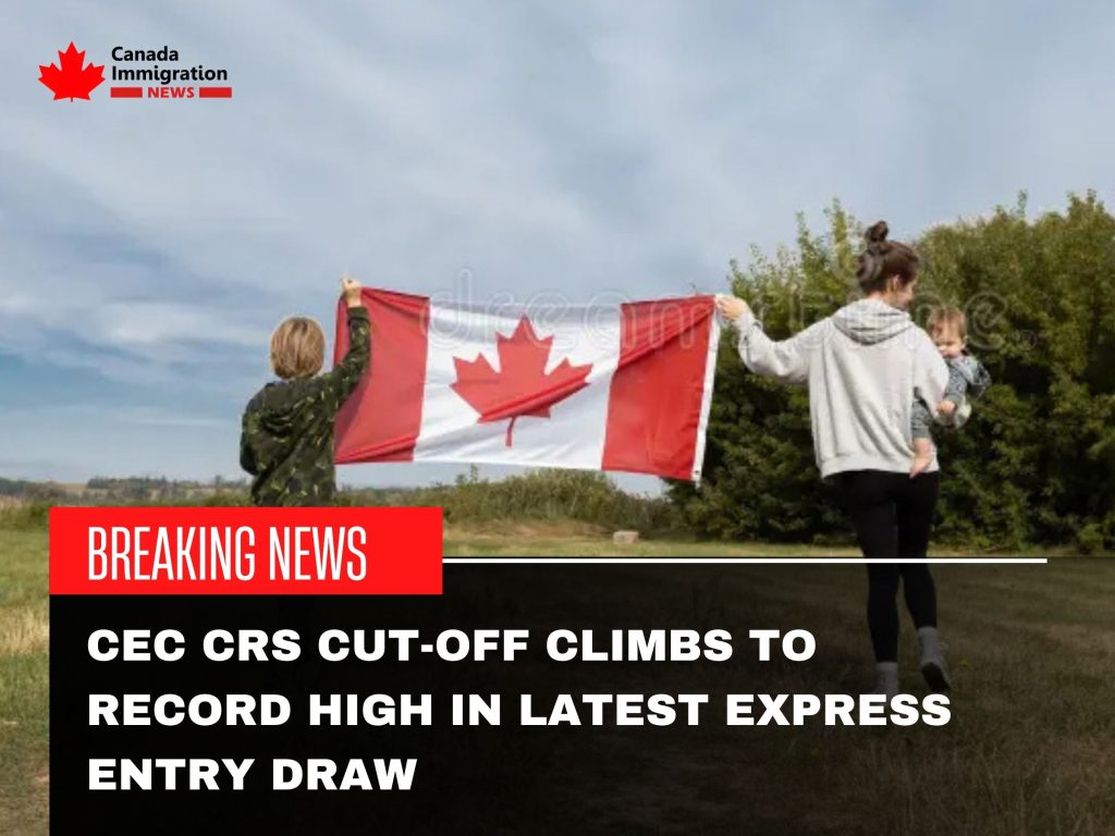 CEC CRS cut-off climbs to record high in latest Express Entry draw ...