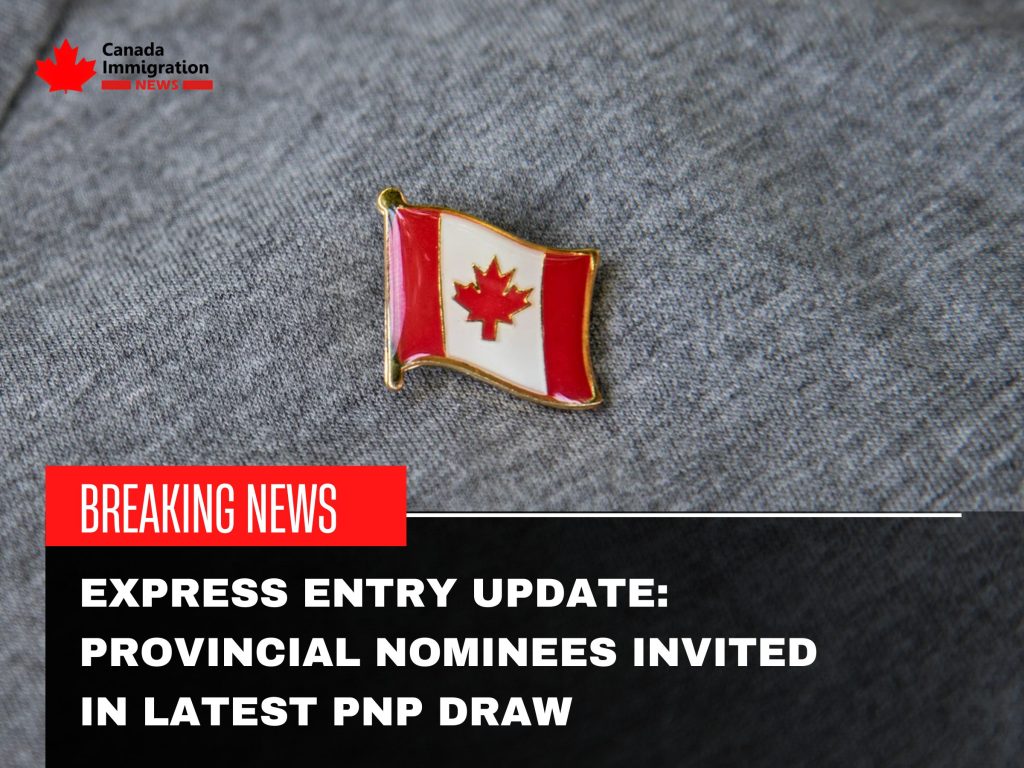 Express Entry Update: Provincial Nominees Invited in Latest PNP Draw ...